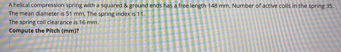Solved A helical compression spring with a squared & ground | Chegg.com