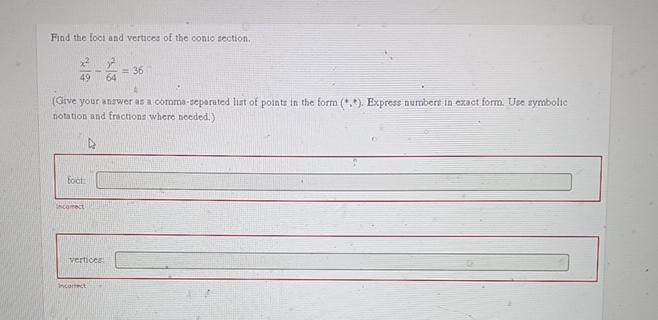 Solved Find the foci and vertices of the conie | Chegg.com Solved Find the foci and vertices of the conie | Chegg.com