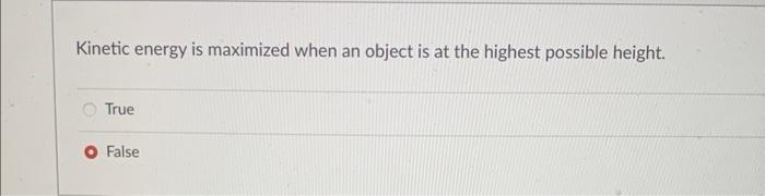 Solved Kinetic energy is maximized when an object is at the | Chegg.com
