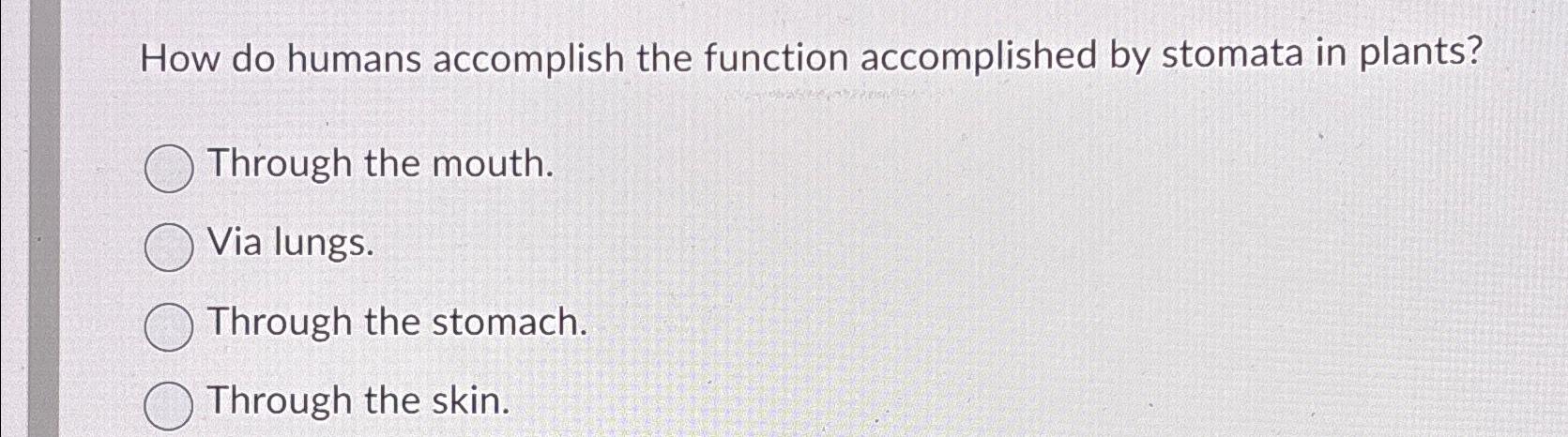 Solved How do humans accomplish the function accomplished by | Chegg.com