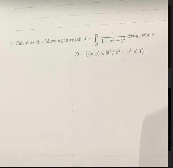 Solved 2. Calculate the following integral: | Chegg.com