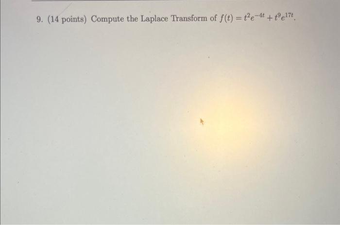 Solved 9. (14 points) Compute the Laplace Transform of | Chegg.com