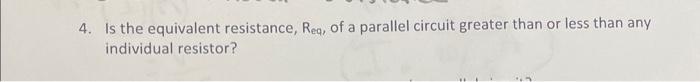 Solved 4. Is the equivalent resistance, Req, of a parallel | Chegg.com