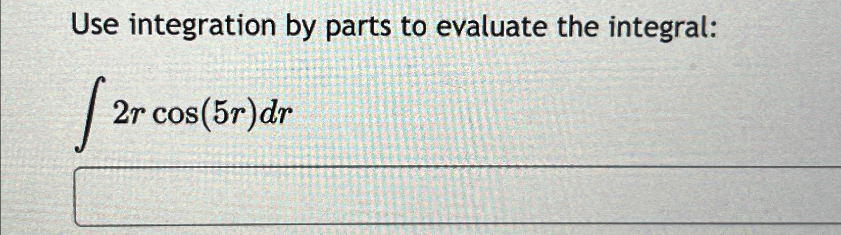 Solved Use integration by parts to evaluate the | Chegg.com