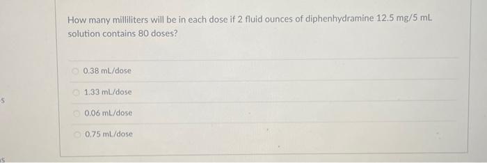 Solved How many milliliters will be in each dose if 2 fluid | Chegg.com