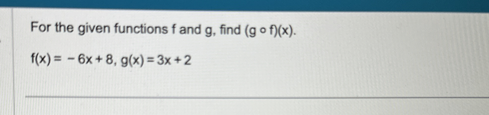 Solved For the given functions f ﻿and g, ﻿find | Chegg.com