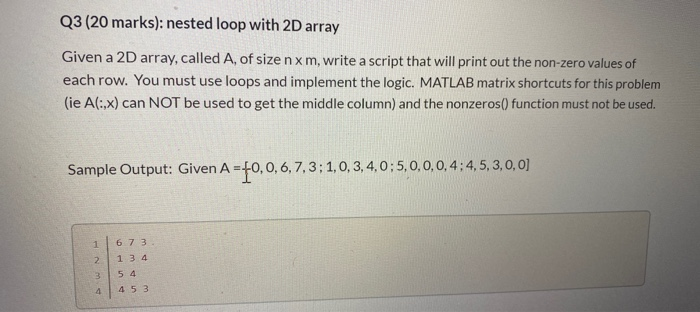 Solved Q3 (20 marks): nested loop with 2D array Given a 2D | Chegg.com Solved Q3 (20 marks): nested loop with 2D array Given a 2D | Chegg.com