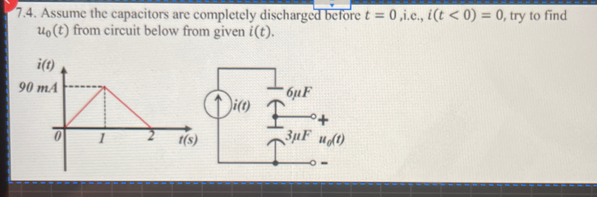 Solved 7.4. ﻿Assume the capacitors are completely discharged | Chegg.com
