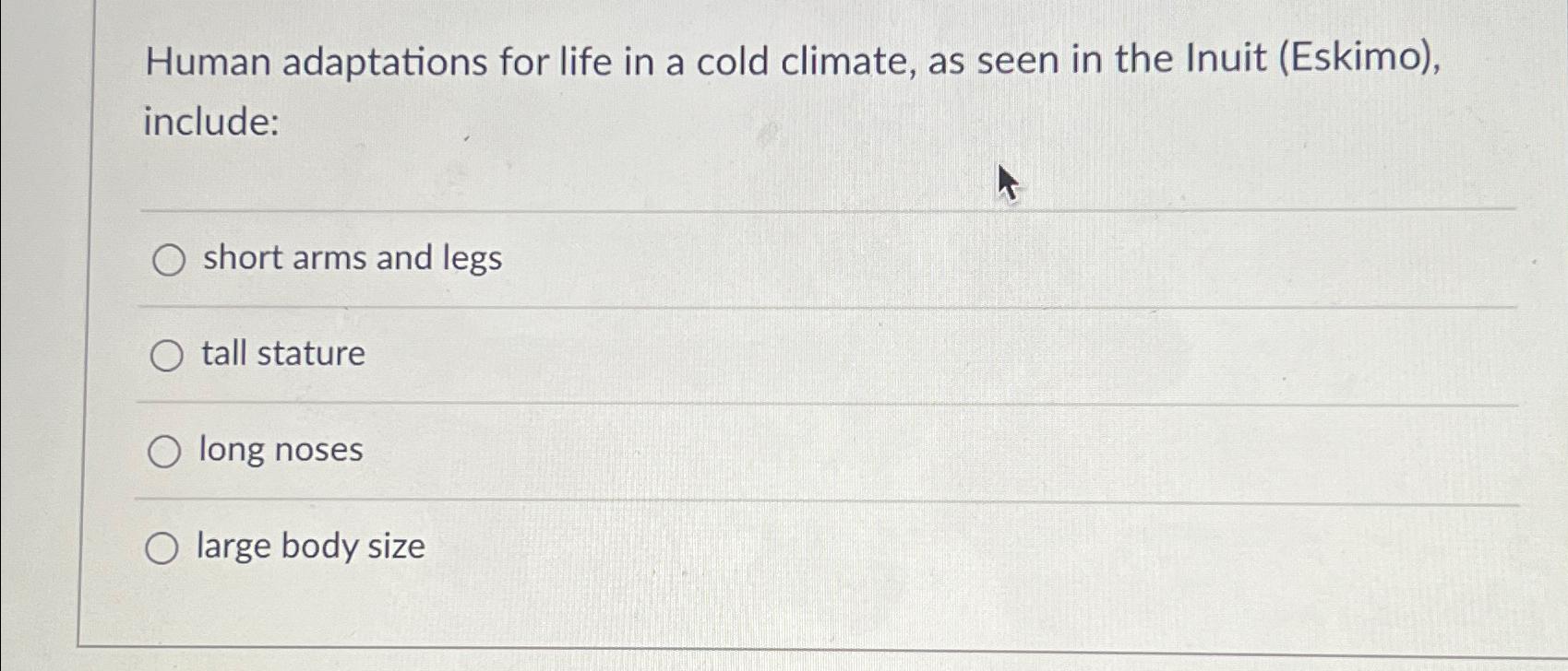 Solved Human adaptations for life in a cold climate, as seen | Chegg.com
