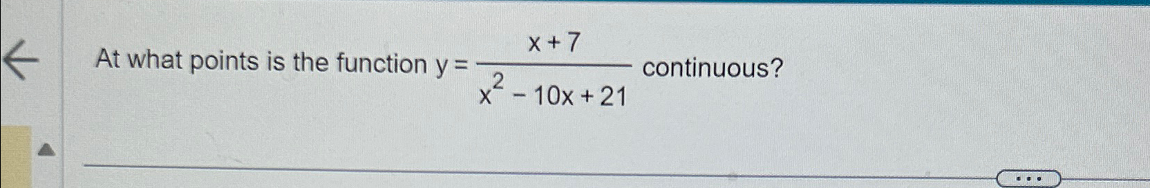 Solved At what points is the function y=x+7x2-10x+21 | Chegg.com