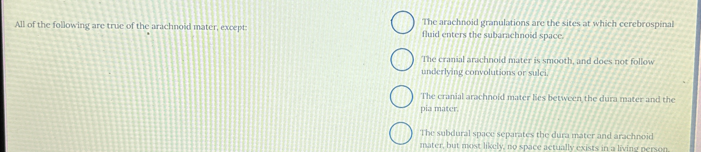 Solved All of the following are true of the arachnoid mater, | Chegg.com