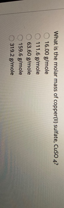Solved What is the molar mass of copper(II) sulfate, CuSO4? | Chegg.com