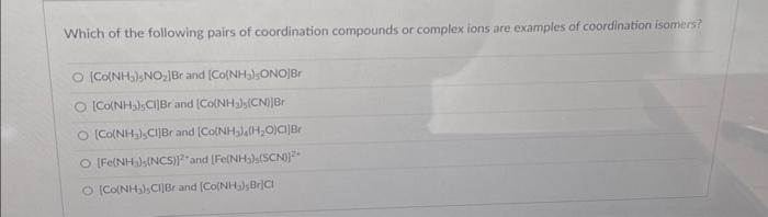 Solved Which of the following pairs of coordination | Chegg.com