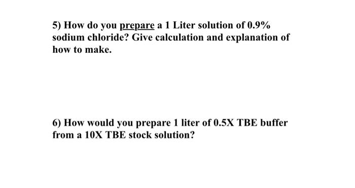 Solved 5) How do you prepare a 1 Liter solution of 0.9% | Chegg.com