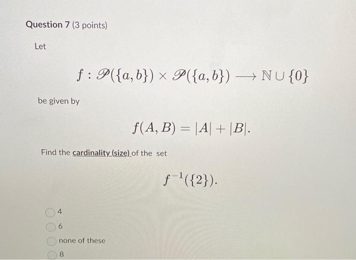 Solved Question 7 (3 points) Let f:P({a,b})×P({a,b}) N∪{0} | Chegg.com