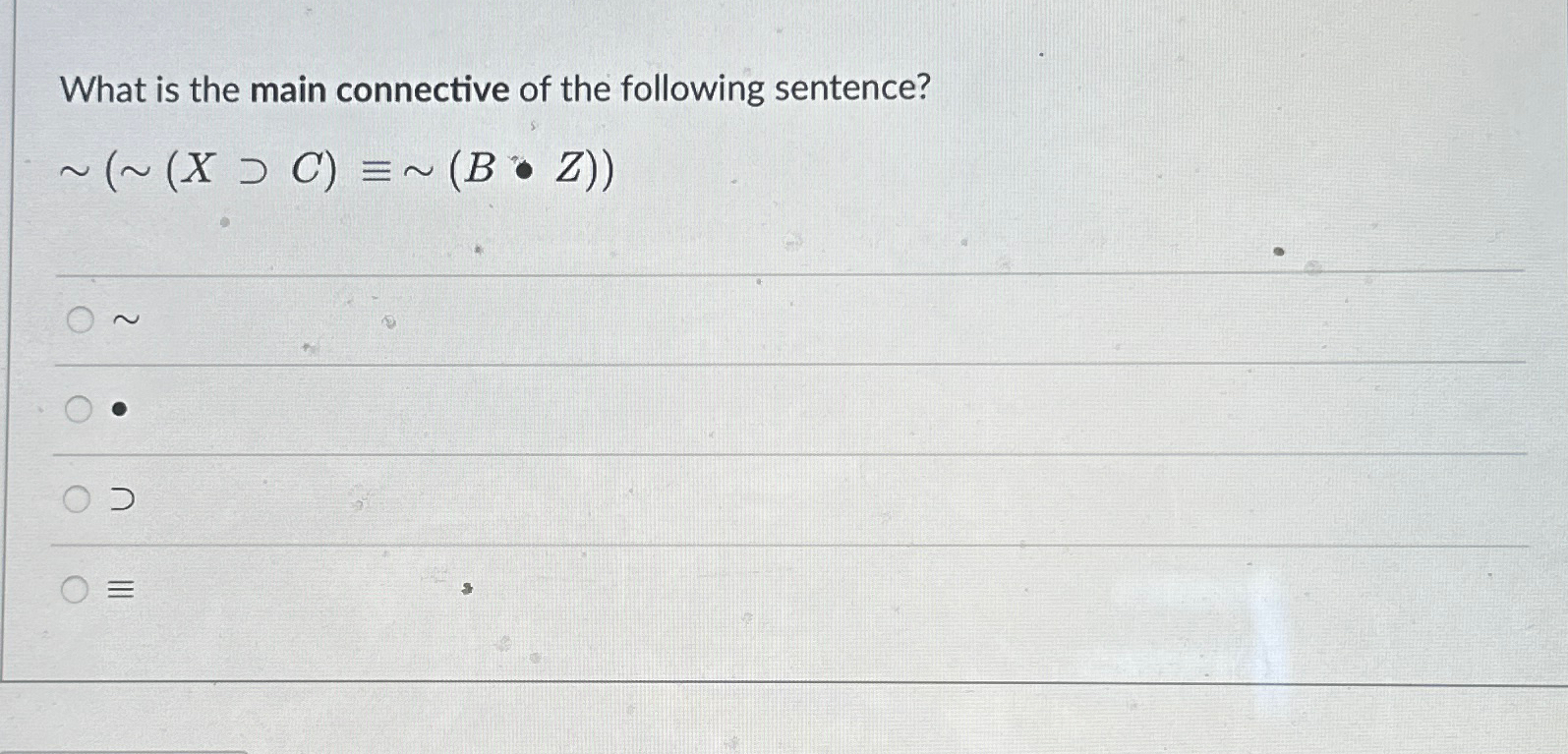 Solved What is the main connective of the following | Chegg.com