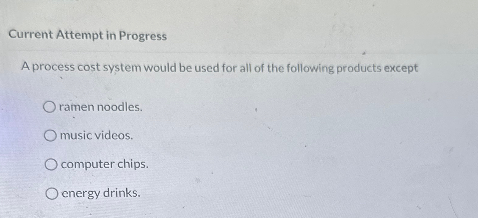 Solved Current Attempt in ProgressA process cost system | Chegg.com