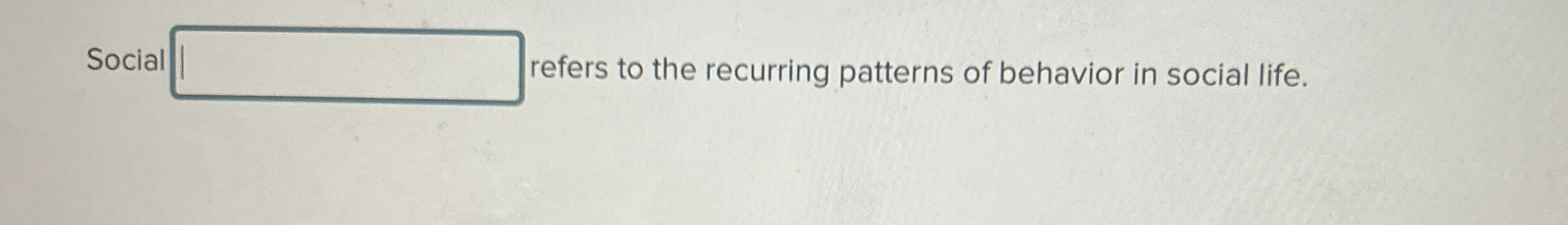Solved Socialrefers to the recurring patterns of behavior in | Chegg.com