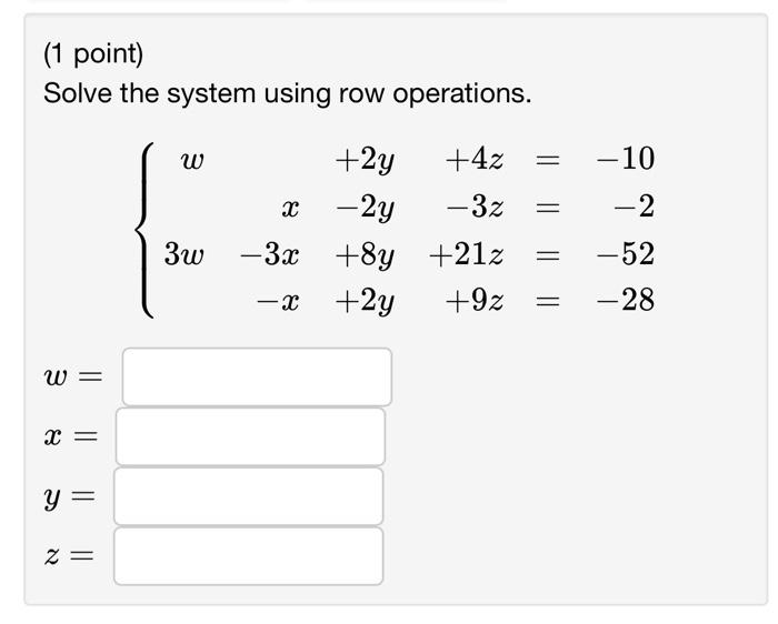 Solved (1 point) Solve the system using row operations. | Chegg.com
