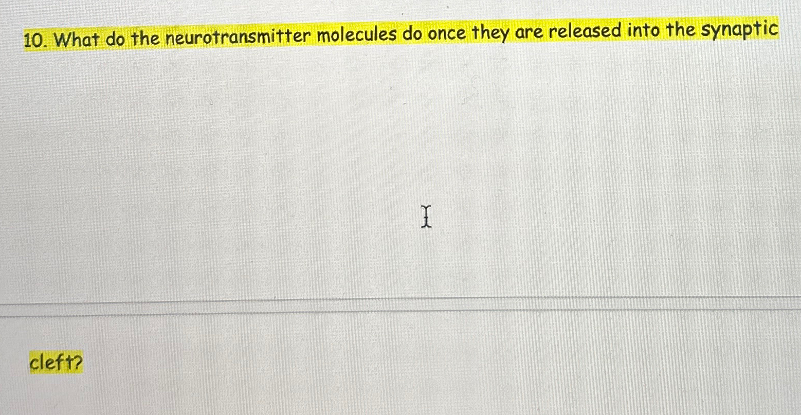 Solved What do the neurotransmitter molecules do once they | Chegg.com