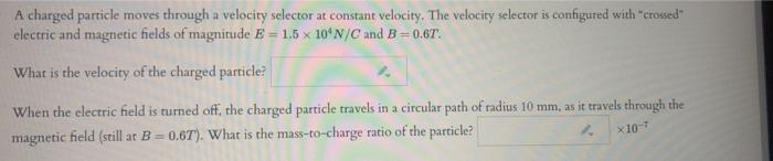 Solved A charged particle moves through a velocity selector | Chegg.com