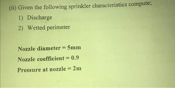Solved Hydraulics and Irrigation engineering(ii) Given the | Chegg.com