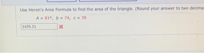 Solved Use Heron's Area Formula to find the area of the | Chegg.com