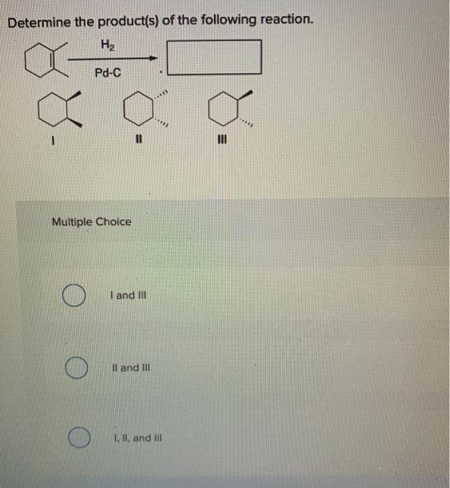 Solved Determine The Product S Of The Following Reaction