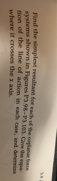 Solved 3.8 | Find the simplest resultant for each of the | Chegg.com