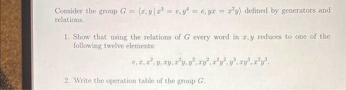 Solved Consider the group G= x,y∣x3=e,y4=e,yx=x2y defined | Chegg.com