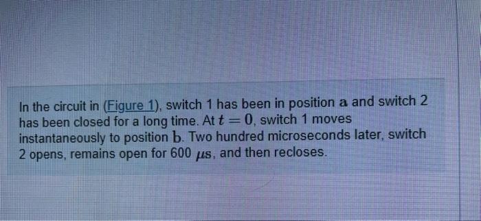 Solved In the circuit in (Figure 1), switch 1 has been in | Chegg.com