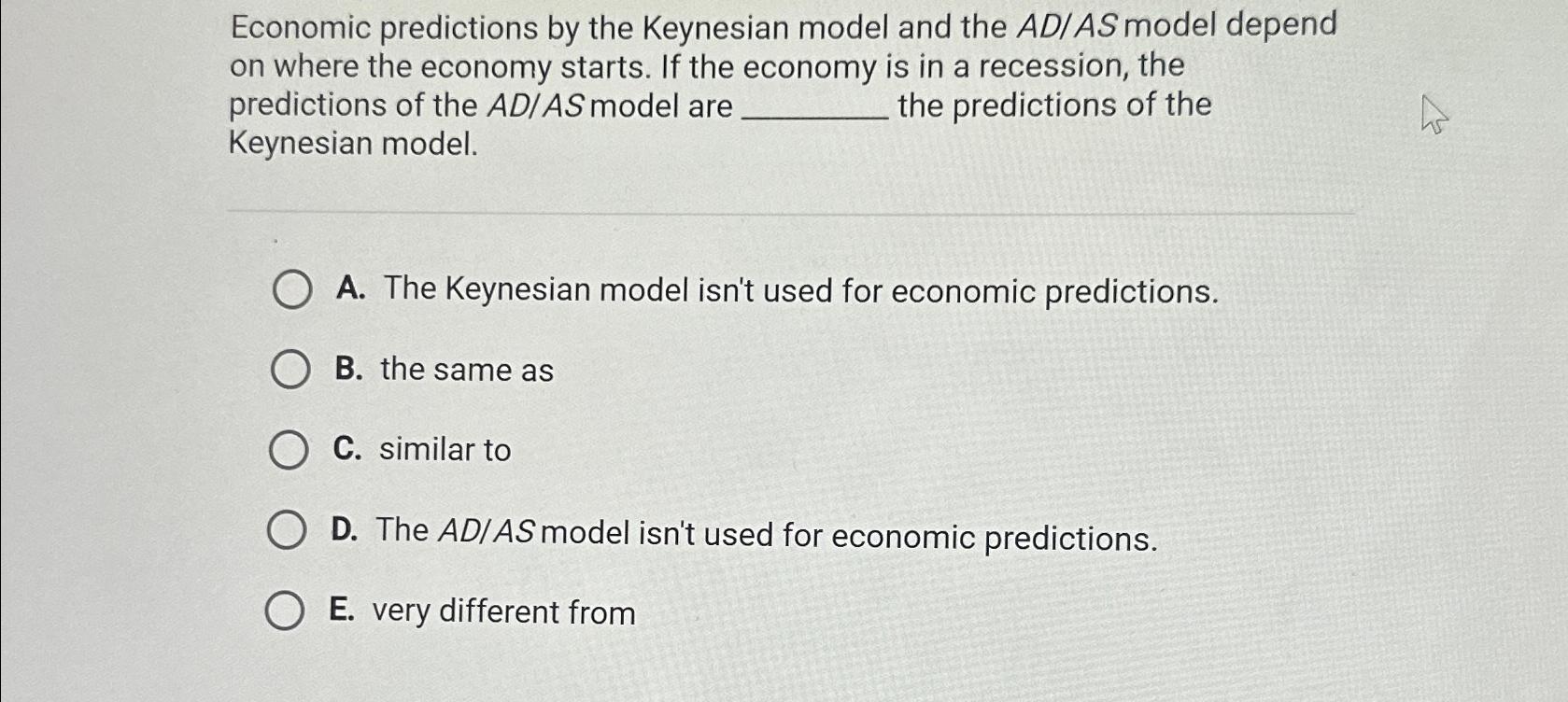 Solved Economic predictions by the Keynesian model and the | Chegg.com