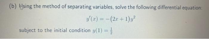 Solved (b) Wsing the method of separating variables, solve | Chegg.com