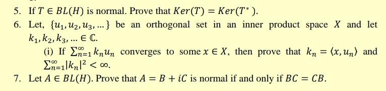 Solved 5. If T∈BL(H) is normal. Prove that Ker(T)=Ker(T∗). | Chegg.com