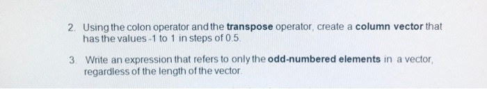 Solved 2. Using the colon operator and the transpose | Chegg.com