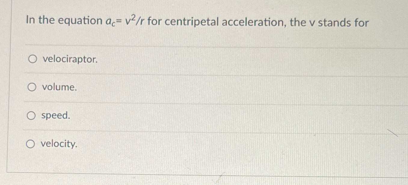 Solved In the equation ac=v2r ﻿for centripetal acceleration, | Chegg.com
