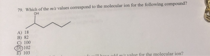 Solved 79. Which of the m/z values correspond to the | Chegg.com