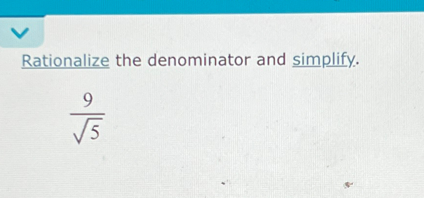 Solved Rationalize the denominator and simplify.952 | Chegg.com