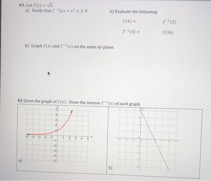 Solved #1. Let f(x) = v. a) Verify that f-'(x) = x2 x > 0 b) | Chegg.com