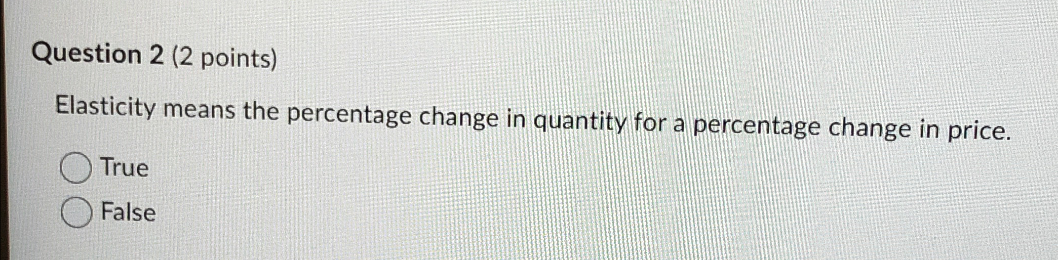 Solved Question 2 (2 ﻿points)Elasticity means the percentage | Chegg.com