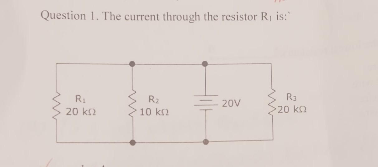 Solved Question 1. The current through the resistor R1 is:' | Chegg.com