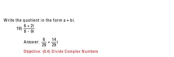 Solved Write the quotient in the form a+bi. 19) 8−9i6+2i | Chegg.com