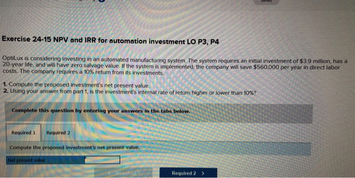 Solved Exercise 24-15 NPV and IRR for automation investment | Chegg.com