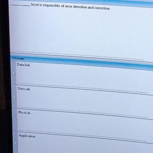 Solved layer is responsible of error detection and | Chegg.com