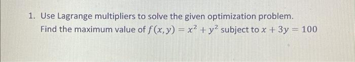 Solved 1. Use Lagrange multipliers to solve the given | Chegg.com