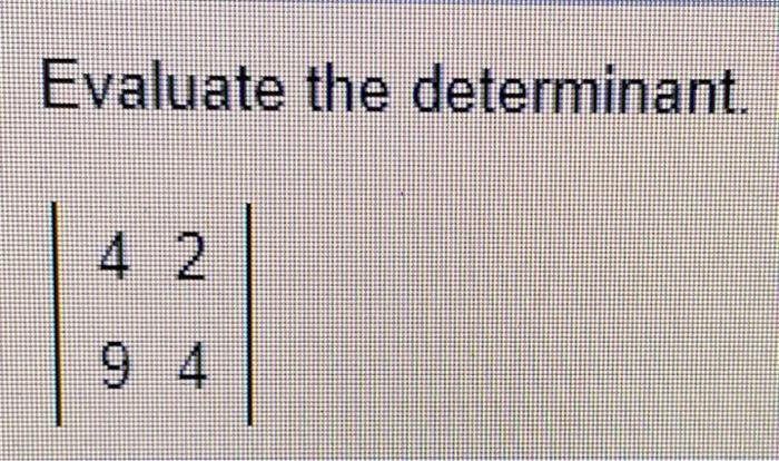 Solved Evaluate The Determinant Chegg