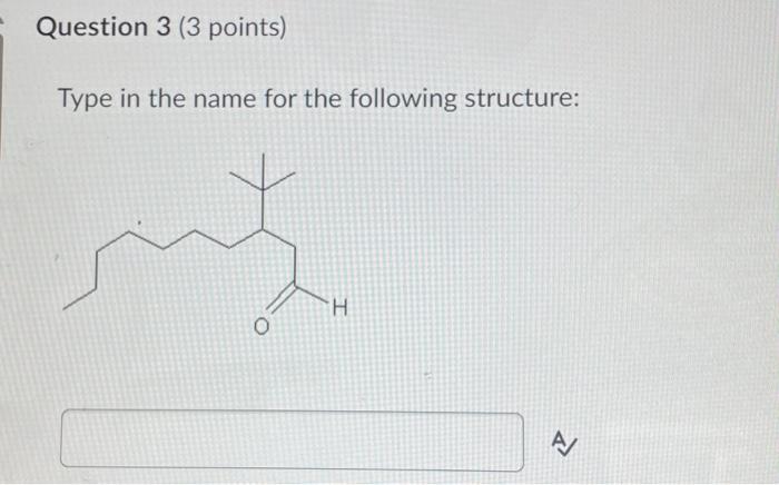 Solved Type in the name for the following structure: Type | Chegg.com