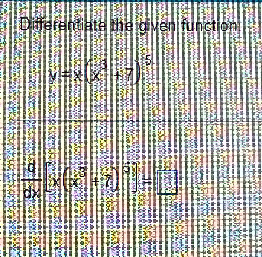 Solved Differentiate the given | Chegg.com