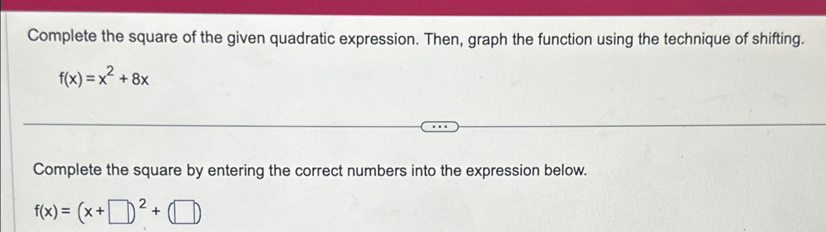 Solved Complete the square of the given quadratic | Chegg.com