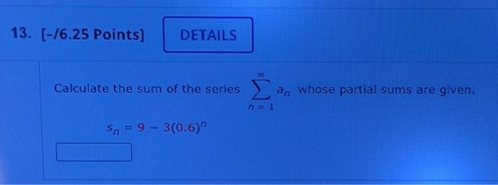 Solved Calculate the sum of the series ∑n=1∞an whose partial | Chegg.com